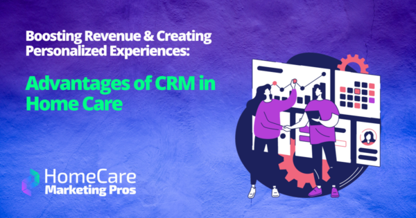 Home Care Marketing Pros - Leaders In Agency Growth