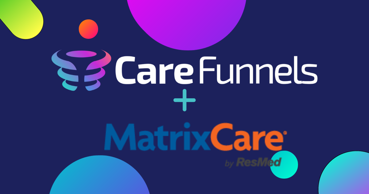 CareFunnels + MatrixCare | Automate Client & Caregiver Lead Conversion ...