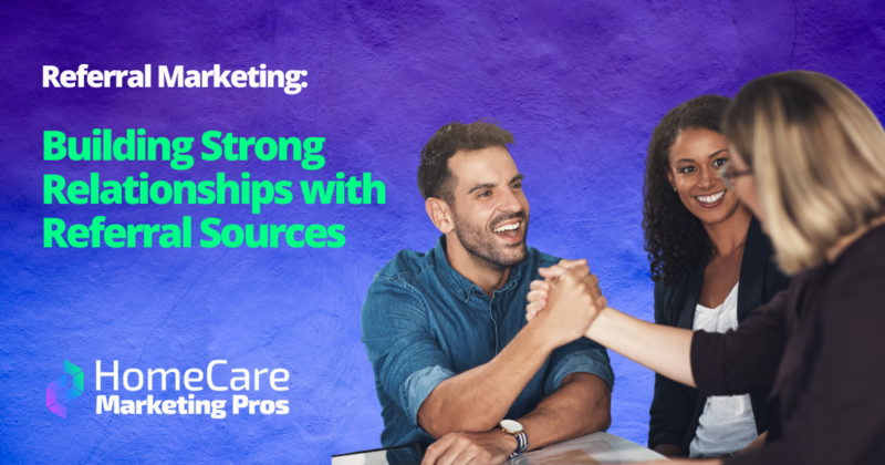 Building Relationships with Home Care Referral Sources - HCMP Blog