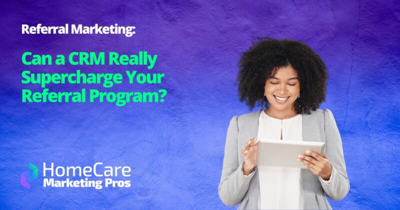 Supercharge Your Home Care Referral Program - HCMP Blog