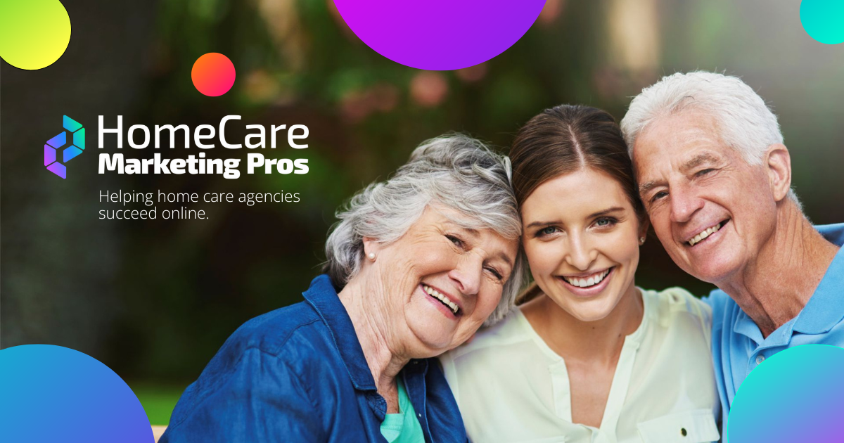Home Care Marketing Pros | Leaders In Agency Growth